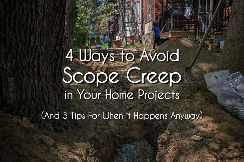 How to Avoid Scope Creep in Your Home Project Management (And 3 Tips for When It Happens Anyway ...
